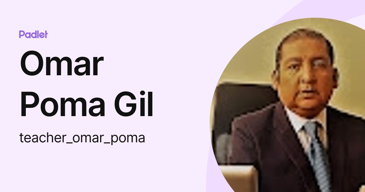 Omar Poma Gil (teacher_omar_poma) profile | Padlet