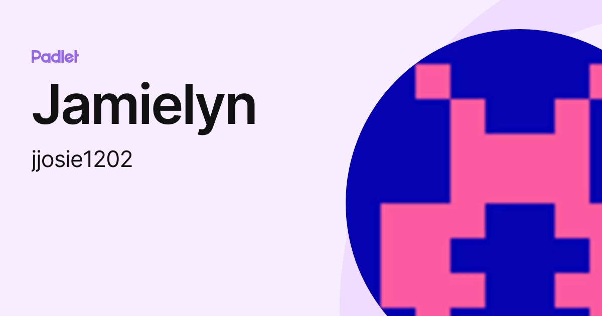 Jamielyn (jjosie1202) profile | Padlet