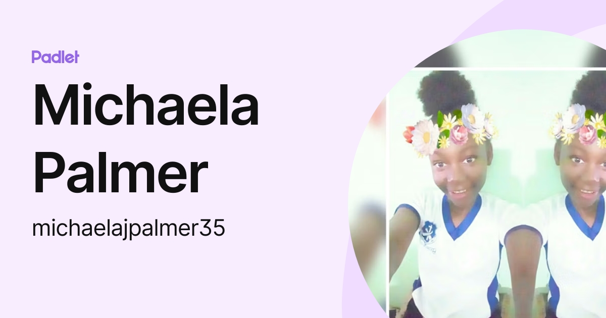 Michaela Palmer (michaelajpalmer35) profile | Padlet