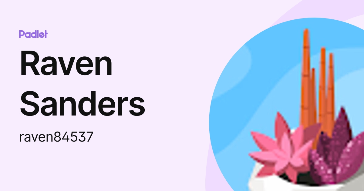 Raven Sanders (raven84537) profile | Padlet