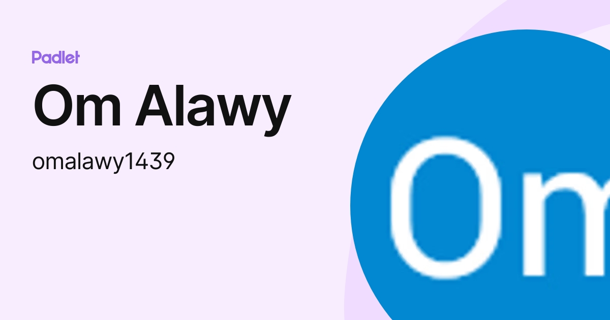 Om Alawy (omalawy1439) profile | Padlet