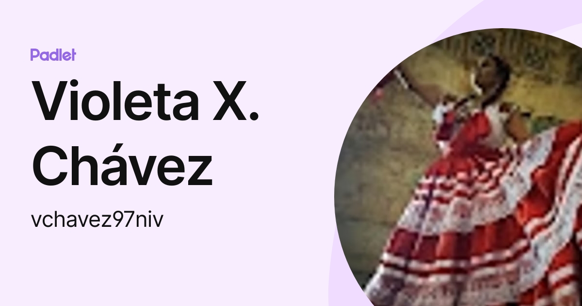 Violeta X. Chávez (vchavez97niv) profile | Padlet