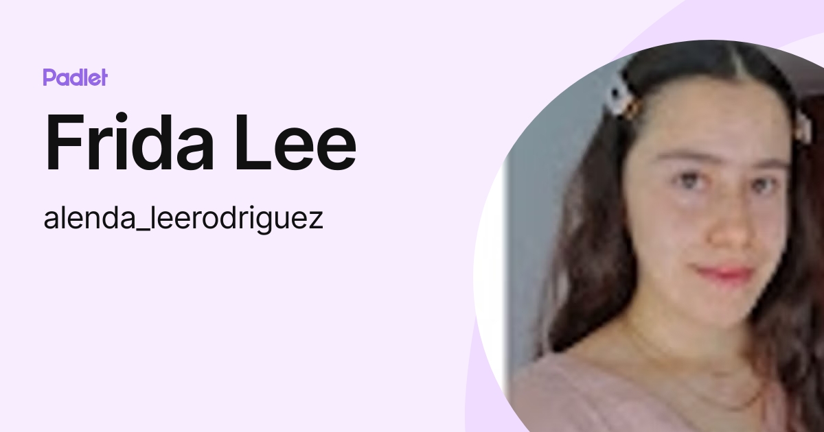 Frida Lee (alenda_leerodriguez) profile | Padlet