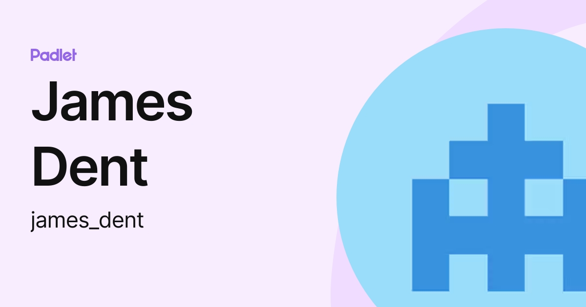 James Dent (james_dent) profile | Padlet