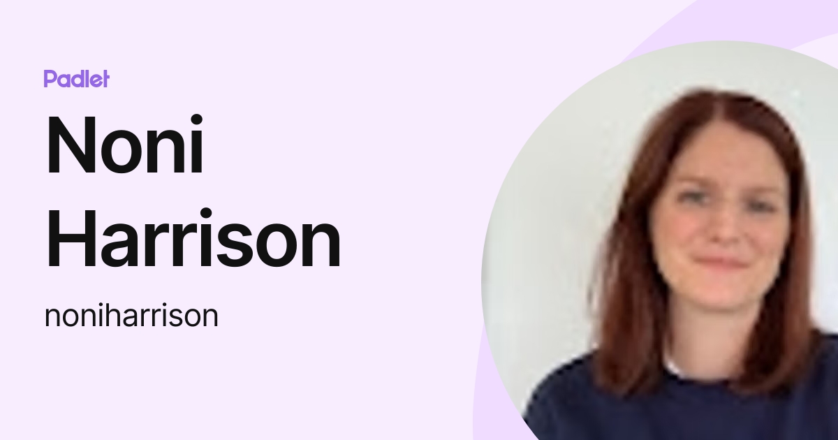 Noni Harrison (noniharrison) profile | Padlet