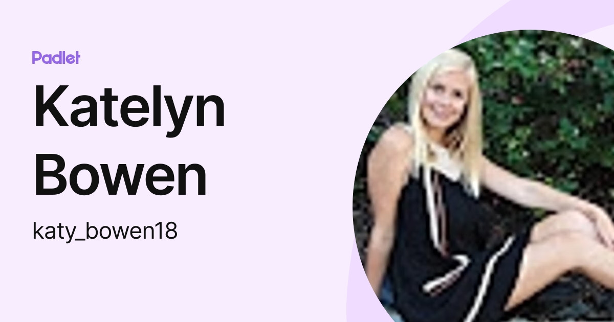 Katelyn Bowen (katy_bowen18) profile | Padlet