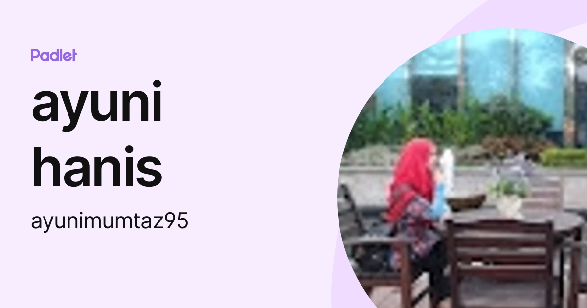 ayuni hanis (ayunimumtaz95) profile | Padlet