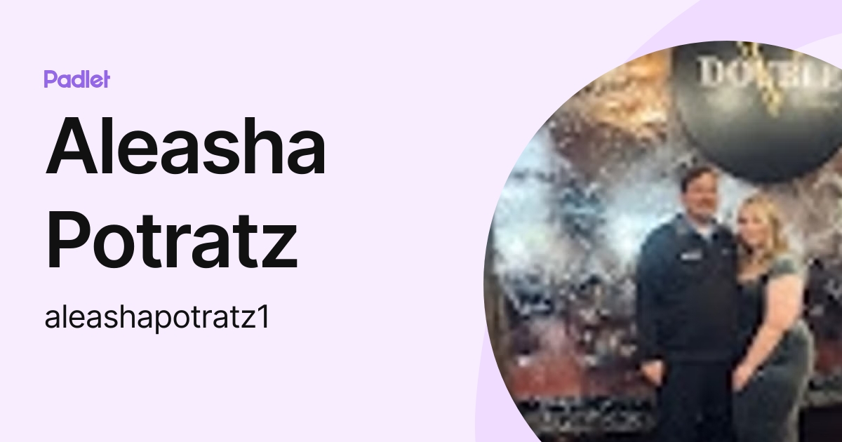 Aleasha Potratz (aleashapotratz1) profile | Padlet