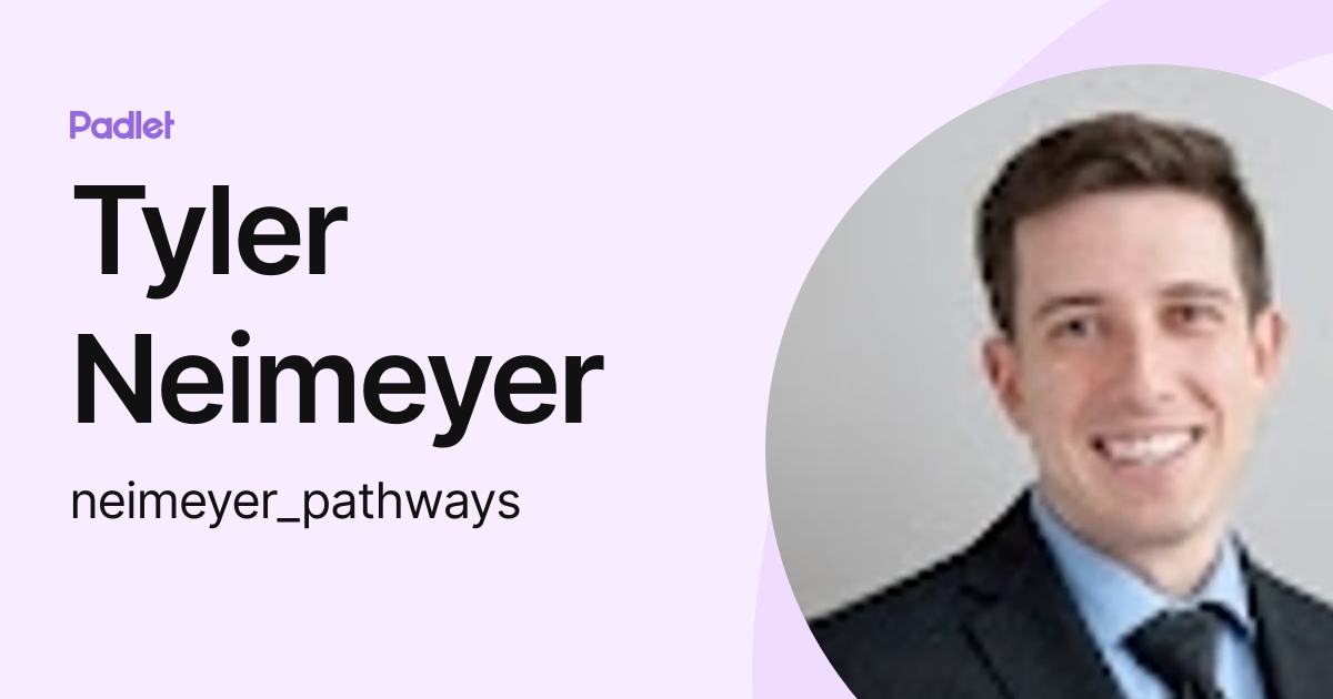 Tyler Neimeyer (neimeyer_pathways) profile | Padlet