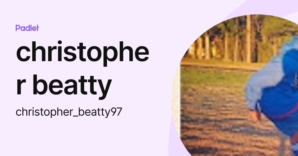 christopher beatty (christopher_beatty97) profile | Padlet