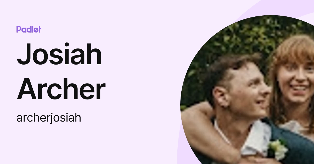 Josiah Archer (archerjosiah) profile | Padlet
