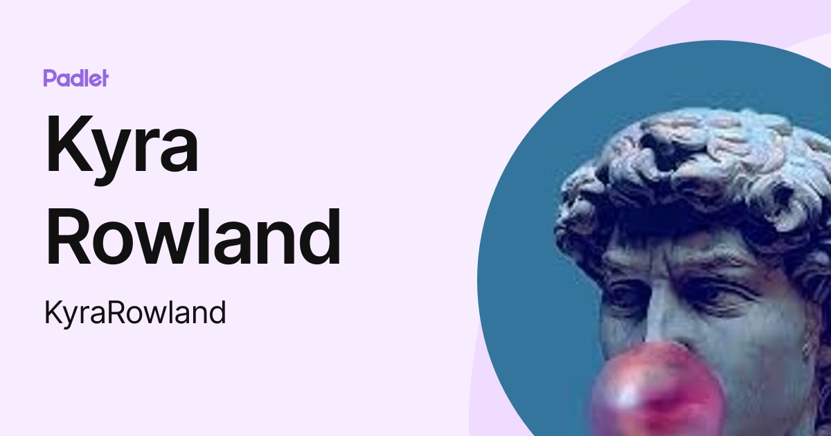 Kyra Rowland (KyraRowland) profile | Padlet