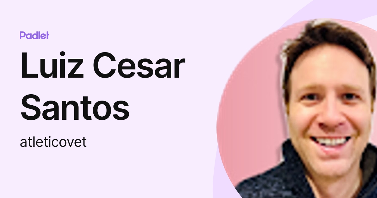 Luiz Cesar Santos (atleticovet) profile | Padlet