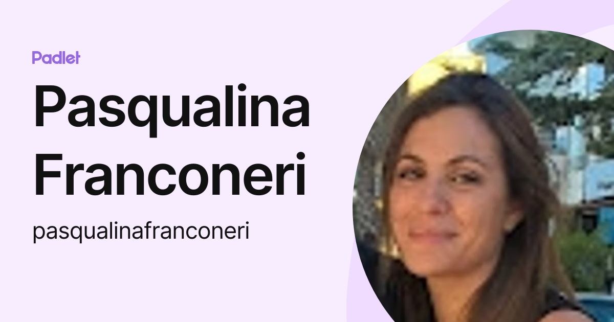 Pasqualina Franconeri (pasqualinafranconeri) profile | Padlet