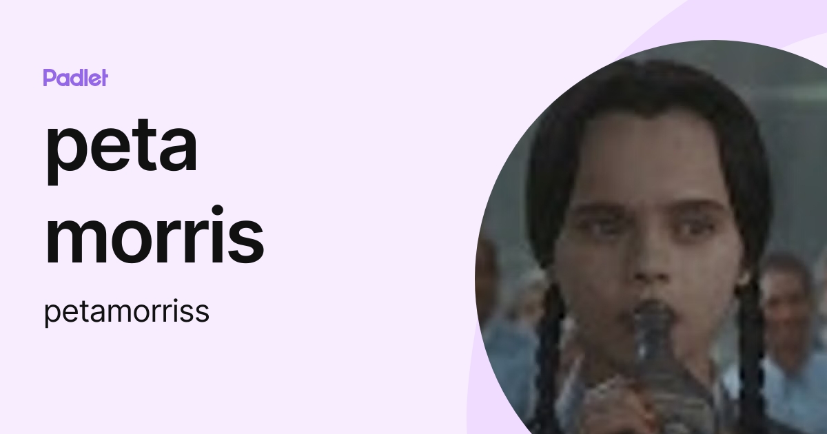 peta morris (petamorriss) profile | Padlet