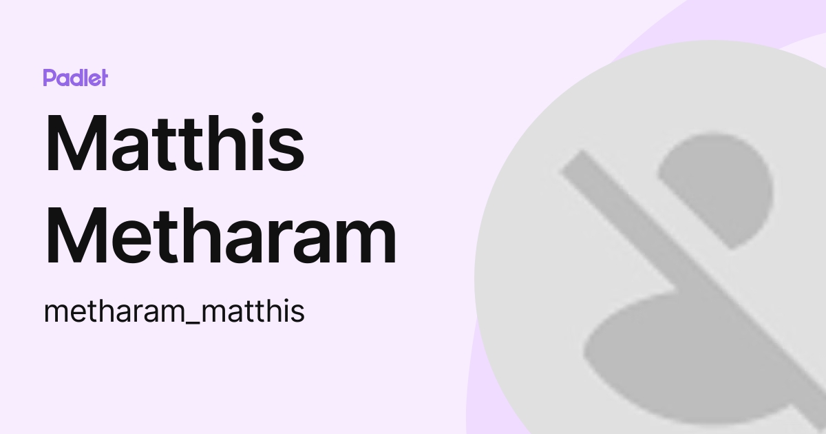 Matthis Metharam (metharam_matthis) profile | Padlet