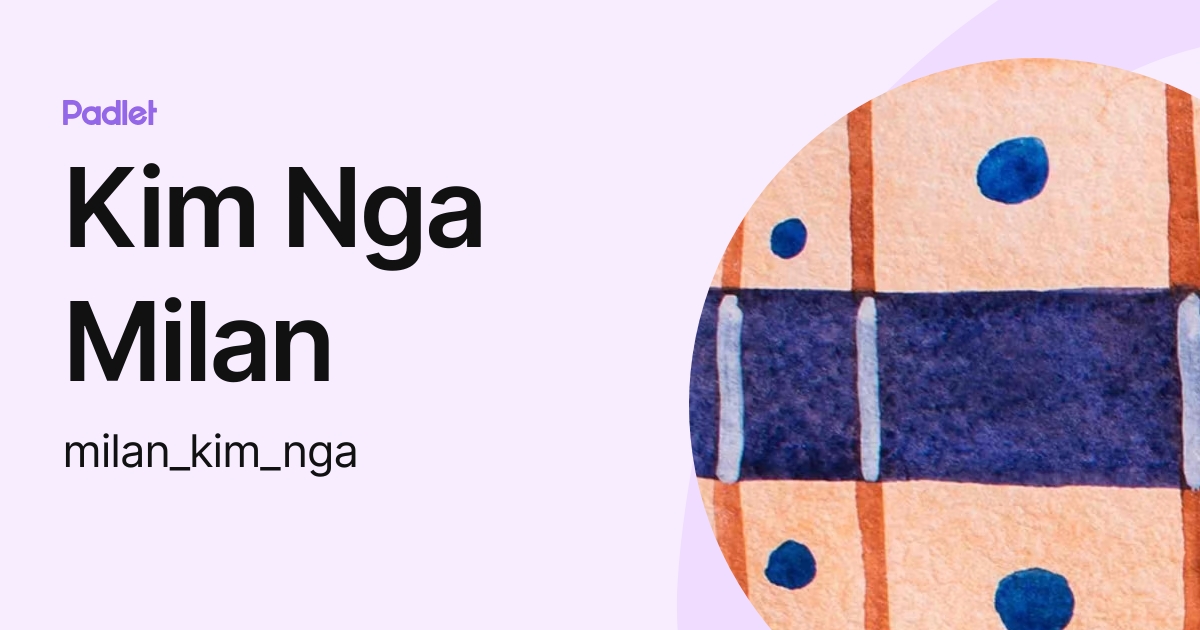 Kim Nga Milan (milan_kim_nga) profile | Padlet