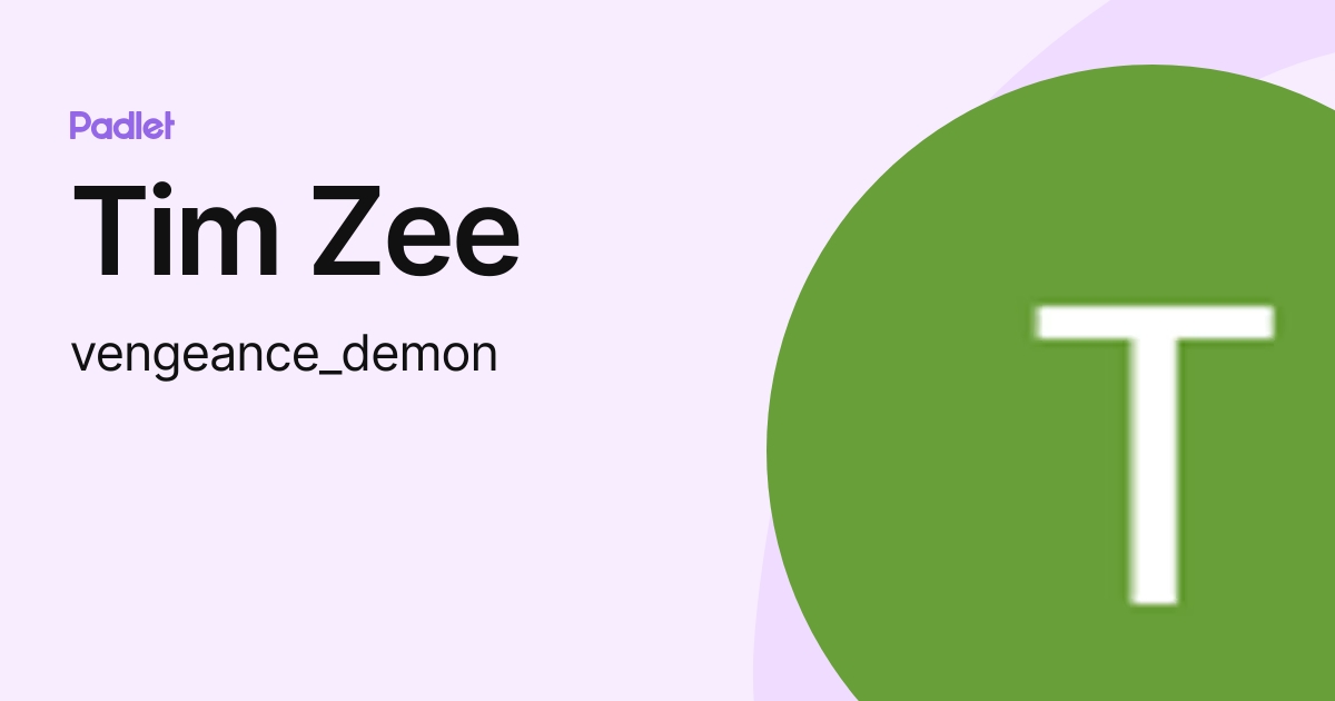 Tim Zee (vengeance_demon) profile | Padlet