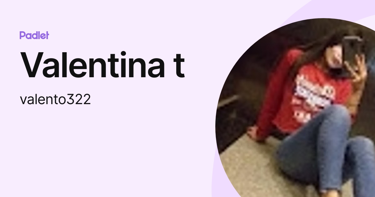 Valentina t (valento322) profile | Padlet
