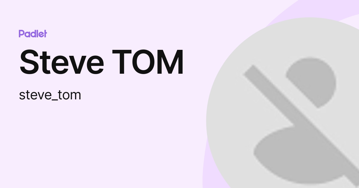 Steve TOM (steve_tom) profile | Padlet