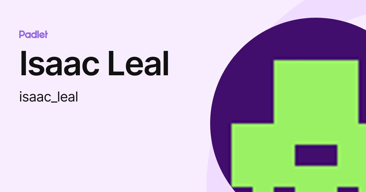 Isaac Leal (isaac_leal) profile | Padlet