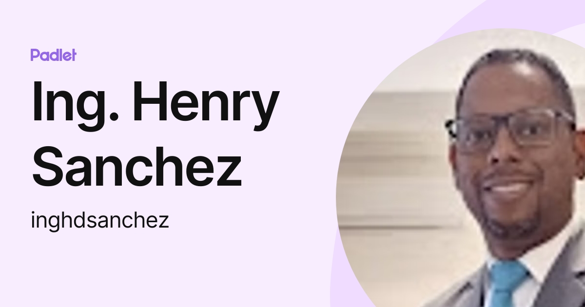 Ing. Henry Sanchez (inghdsanchez) profile | Padlet