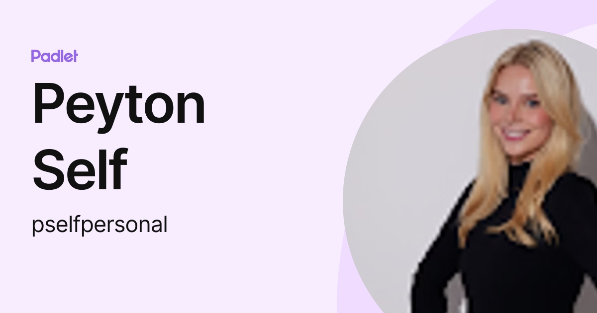 Peyton Self (pselfpersonal) profile | Padlet