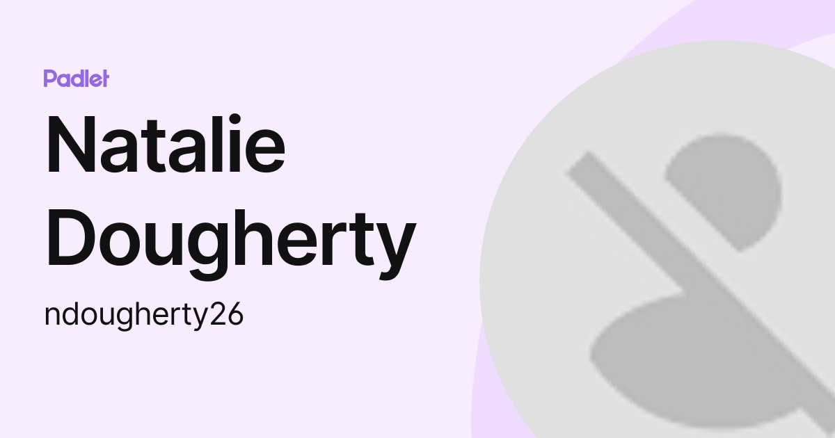 Natalie Dougherty (ndougherty26) profile | Padlet