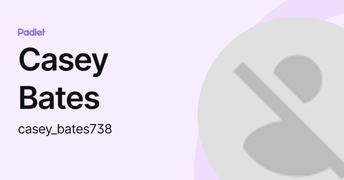 Casey Bates (casey_bates738) profile | Padlet