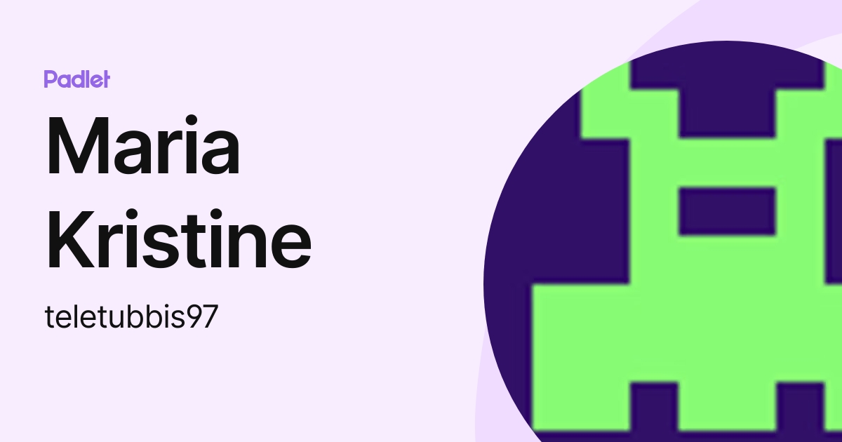 Maria Kristine (teletubbis97) profile | Padlet