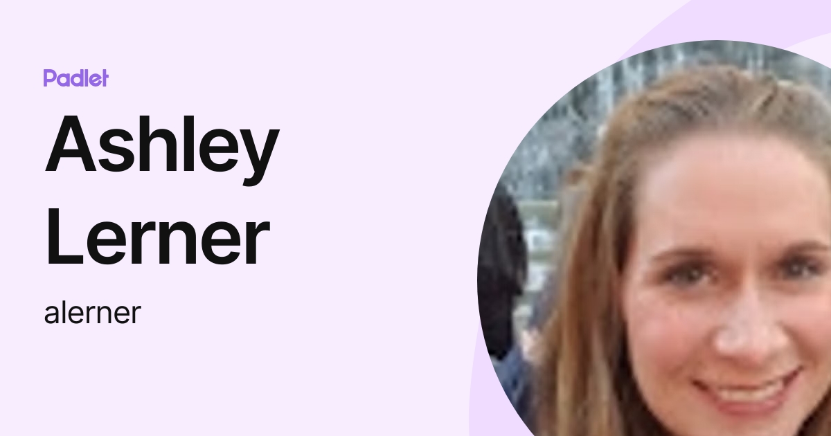 Ashley Lerner (alerner) profile | Padlet