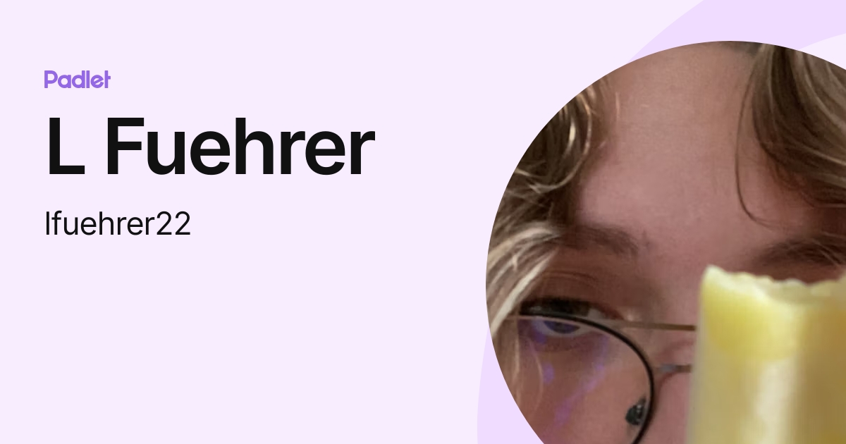 L Fuehrer (lfuehrer22) profile | Padlet