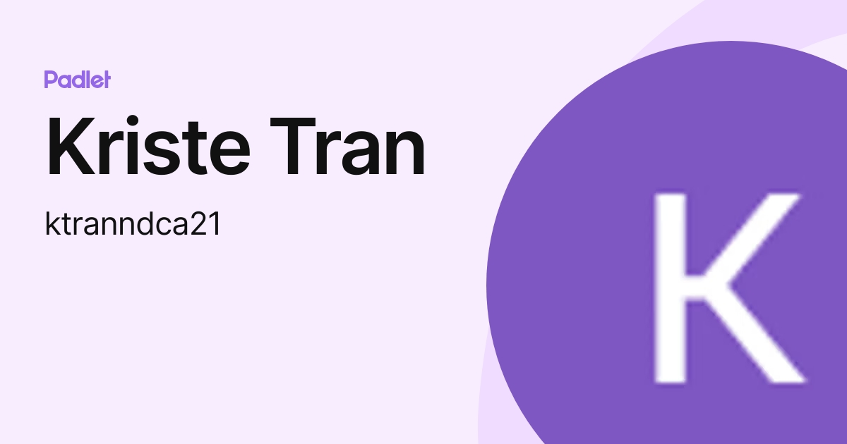 Kriste Tran (ktranndca21) profile | Padlet