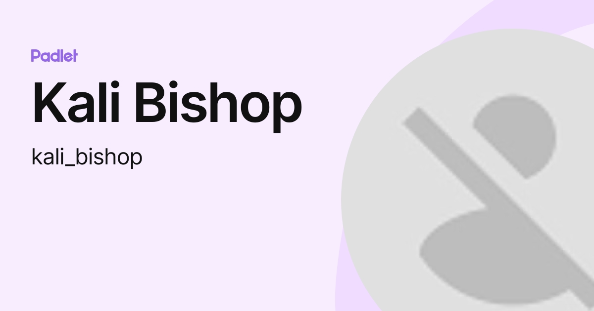 Kali Bishop (kali_bishop) profile | Padlet