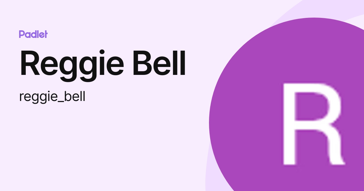Reggie Bell (reggie_bell) profile | Padlet