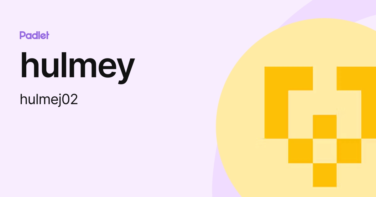 hulmey (hulmej02) profile | Padlet