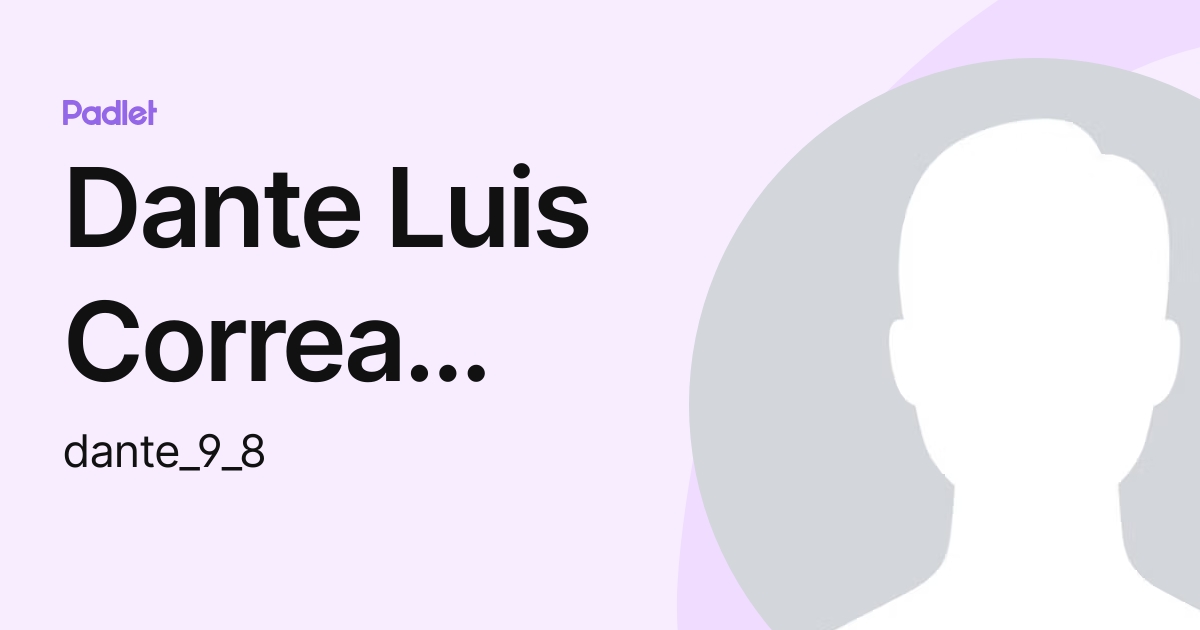 Dante Luis Correa Arias (dante_9_8) profile | Padlet