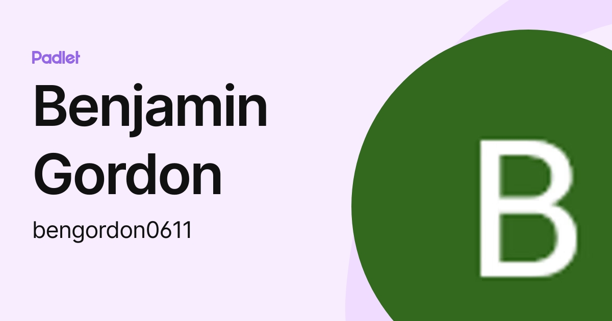 Benjamin Gordon (bengordon0611) profile | Padlet