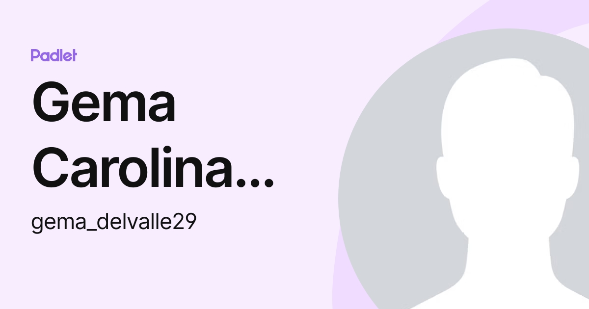 Gema Carolina Del Valle Ibarra (gema_delvalle29) profile | Padlet