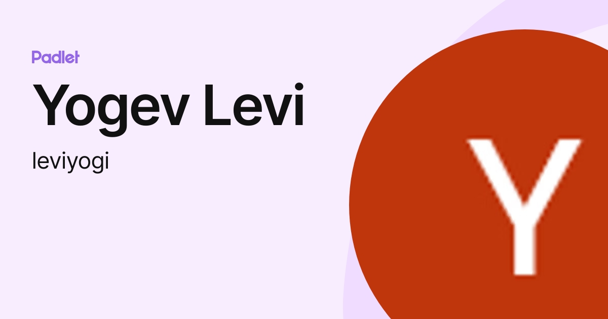 Yogev Levi (leviyogi) profile | Padlet