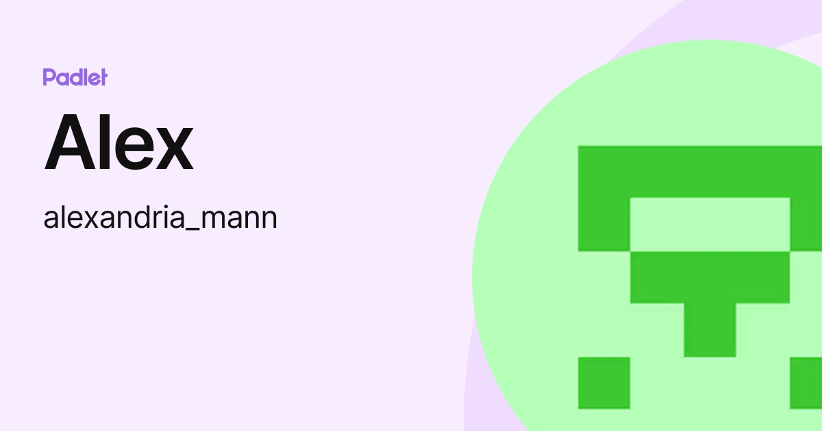 Alex (alexandria_mann) profile | Padlet