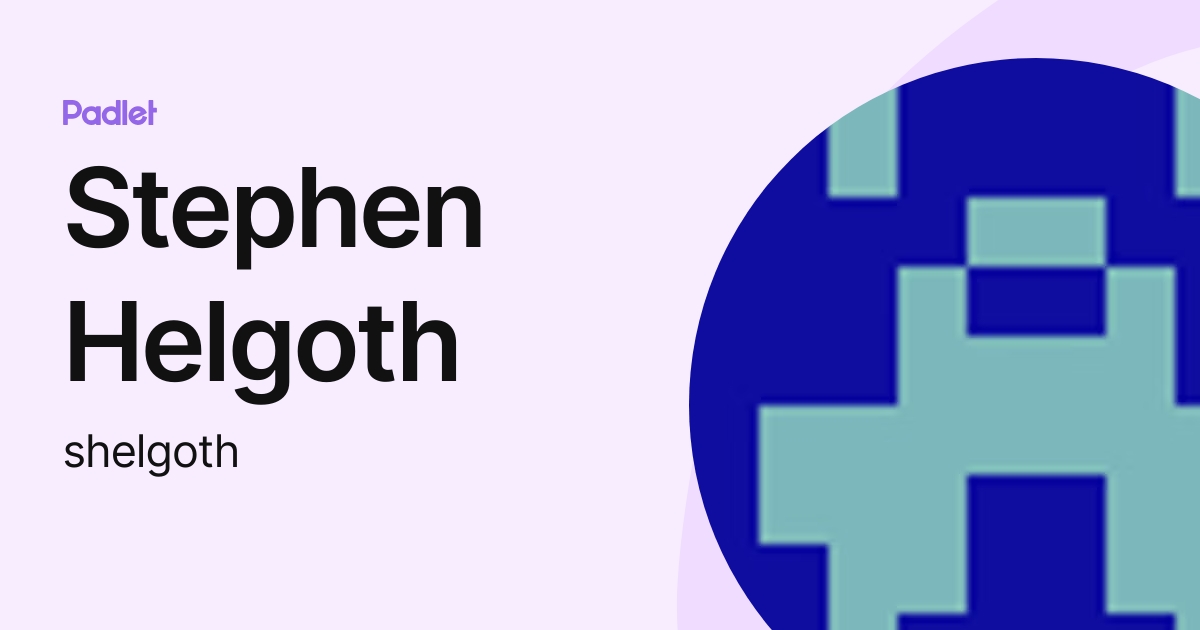 Stephen Helgoth (shelgoth) profile | Padlet