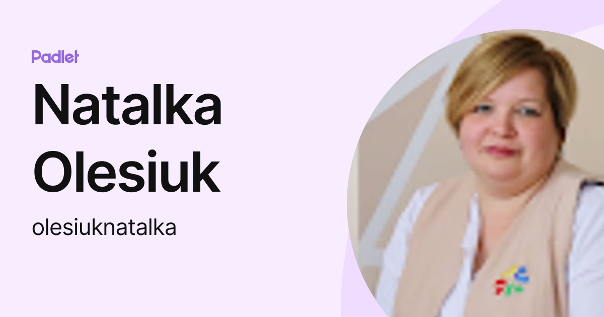 Natalka Olesiuk (olesiuknatalka) profile | Padlet