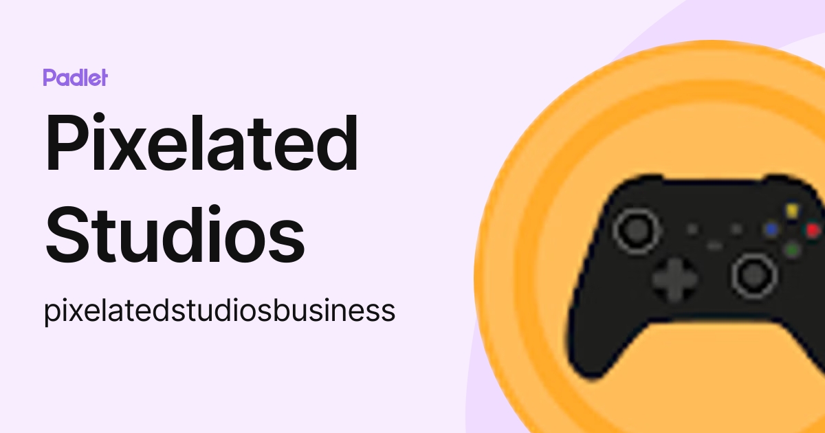 Pixelated Studios (pixelatedstudiosbusiness) profile | Padlet