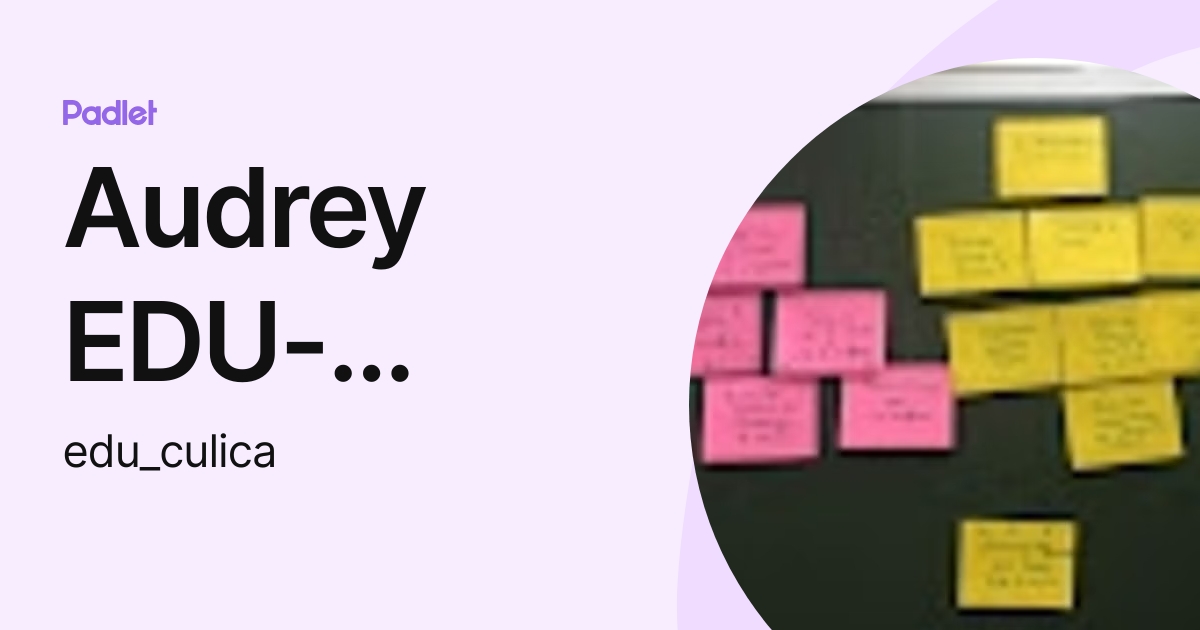Audrey EDU-CULICA (edu_culica) profile | Padlet