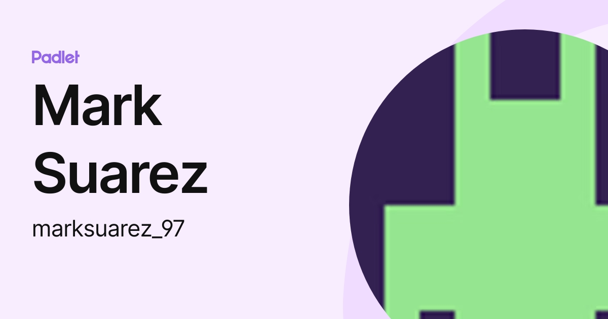 Mark Suarez (marksuarez_97) profile | Padlet