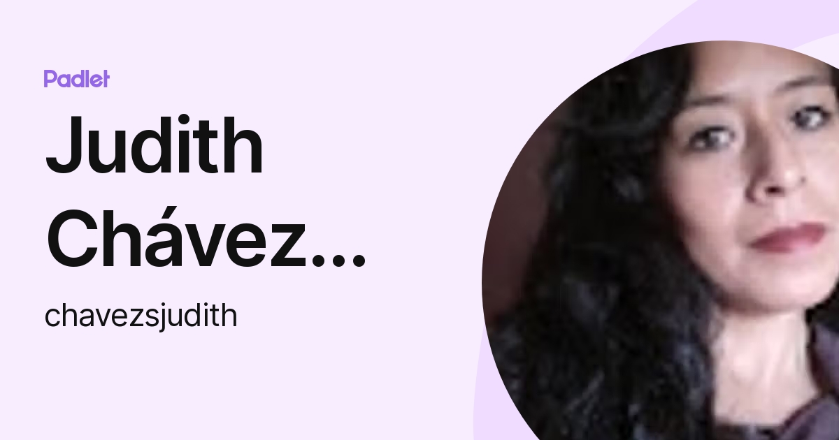 Judith Chávez Salinas (chavezsjudith) profile | Padlet