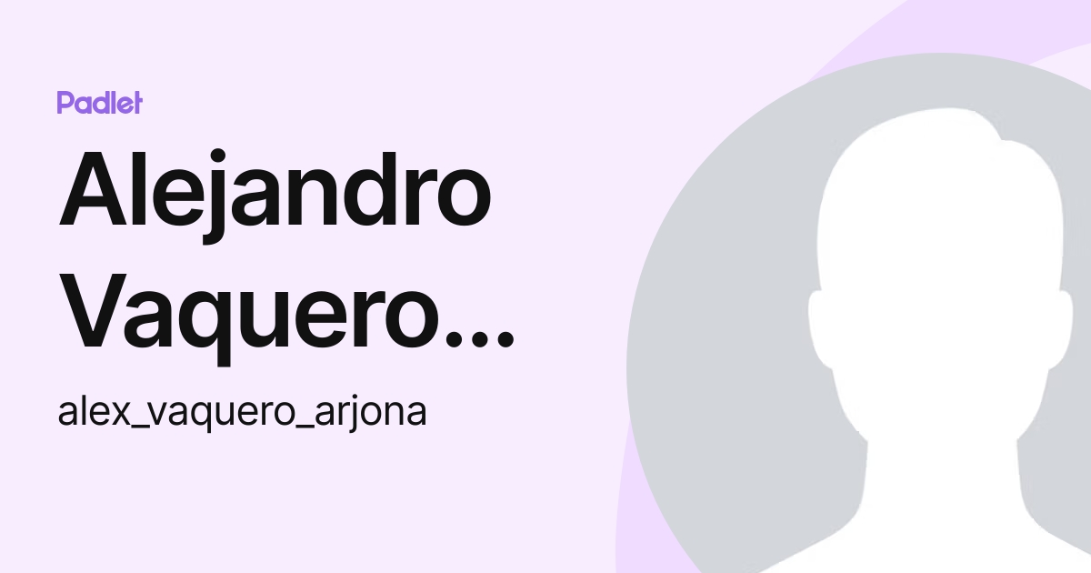 Alejandro Vaquero Arjona (alex_vaquero_arjona) profile | Padlet
