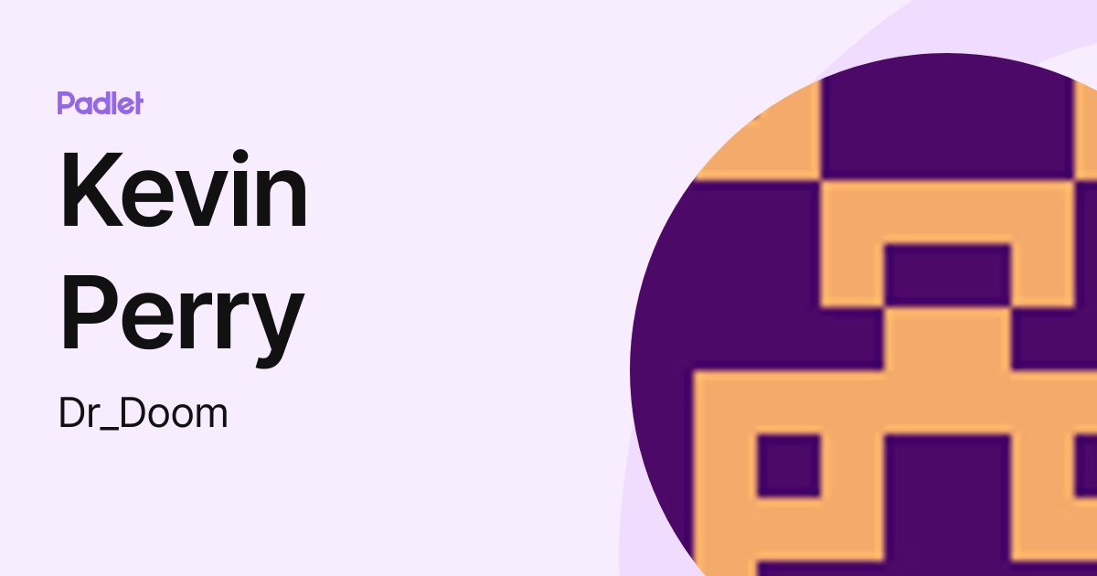 Kevin Perry (Dr_Doom) profile | Padlet