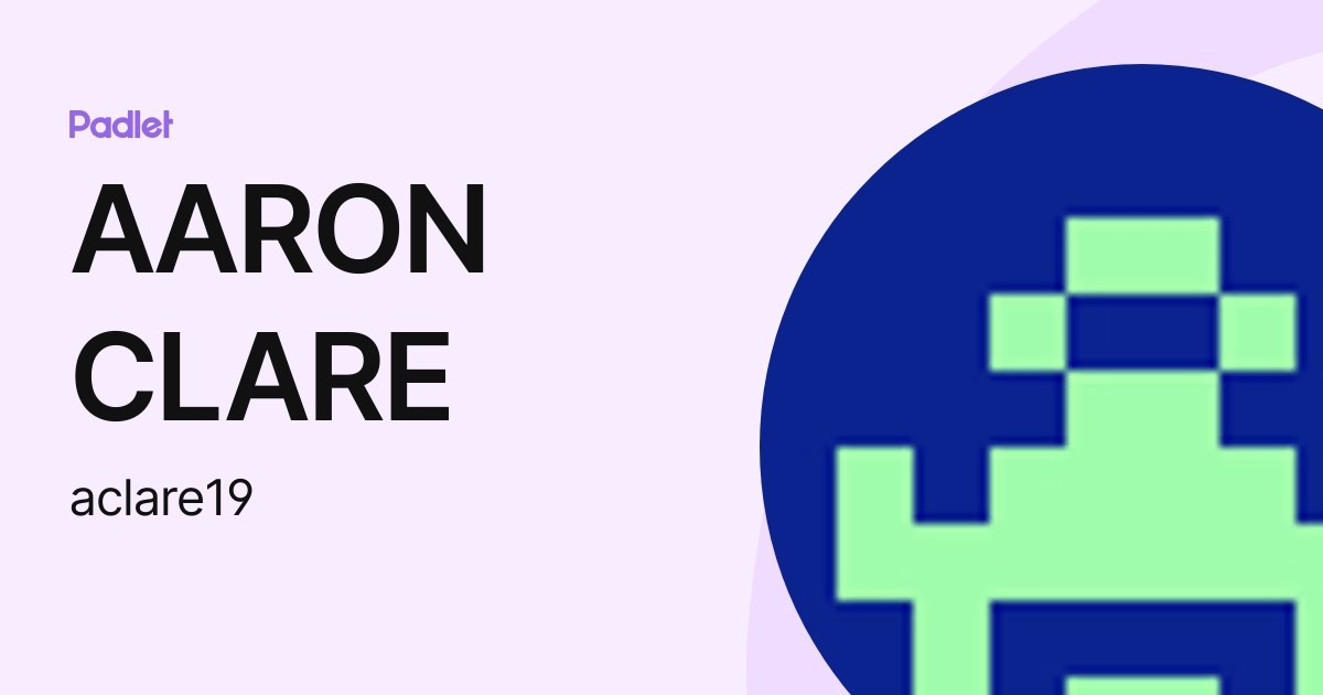 AARON CLARE (aclare19) profile | Padlet